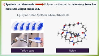 Polymers and It's Classification | PPTX