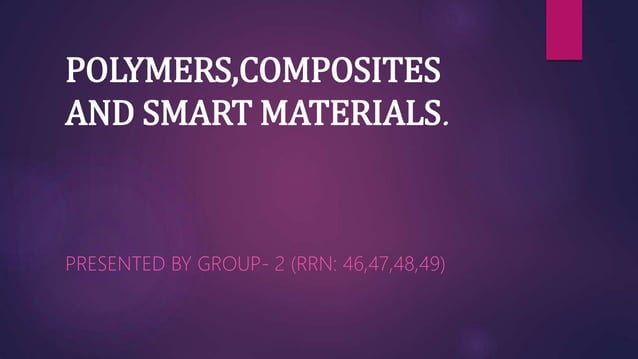 Polymers,composites and smart materials | PPTX