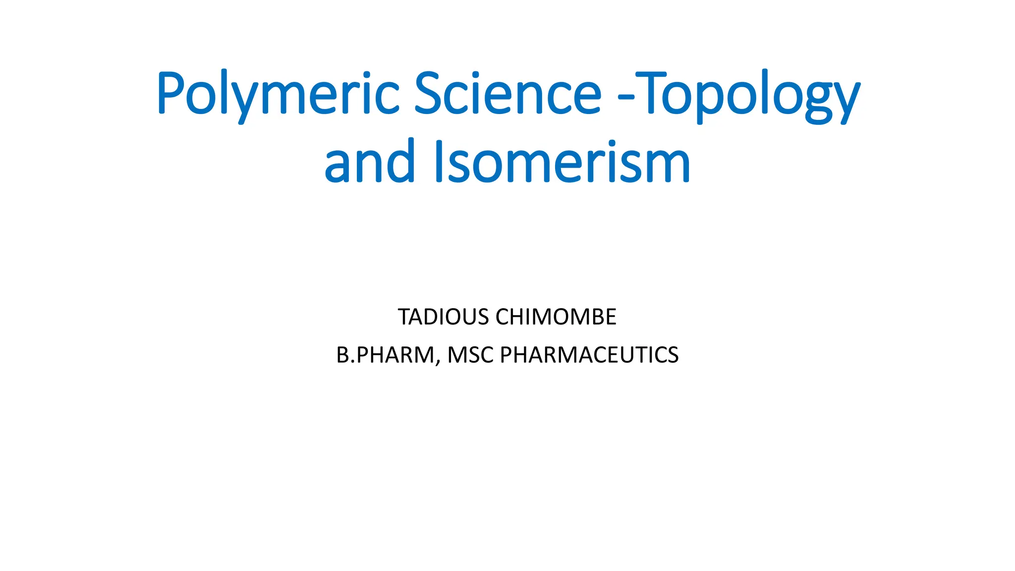 Polymer Topology and Isomerism.pptx notes | PPTX