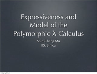 Expressiveness and Model of the Polymorphic λ Calculus | PPT