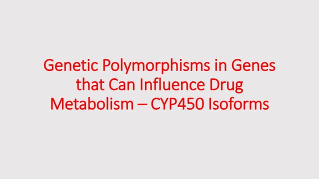 Polymorphism affecting drug metabolism | PDF