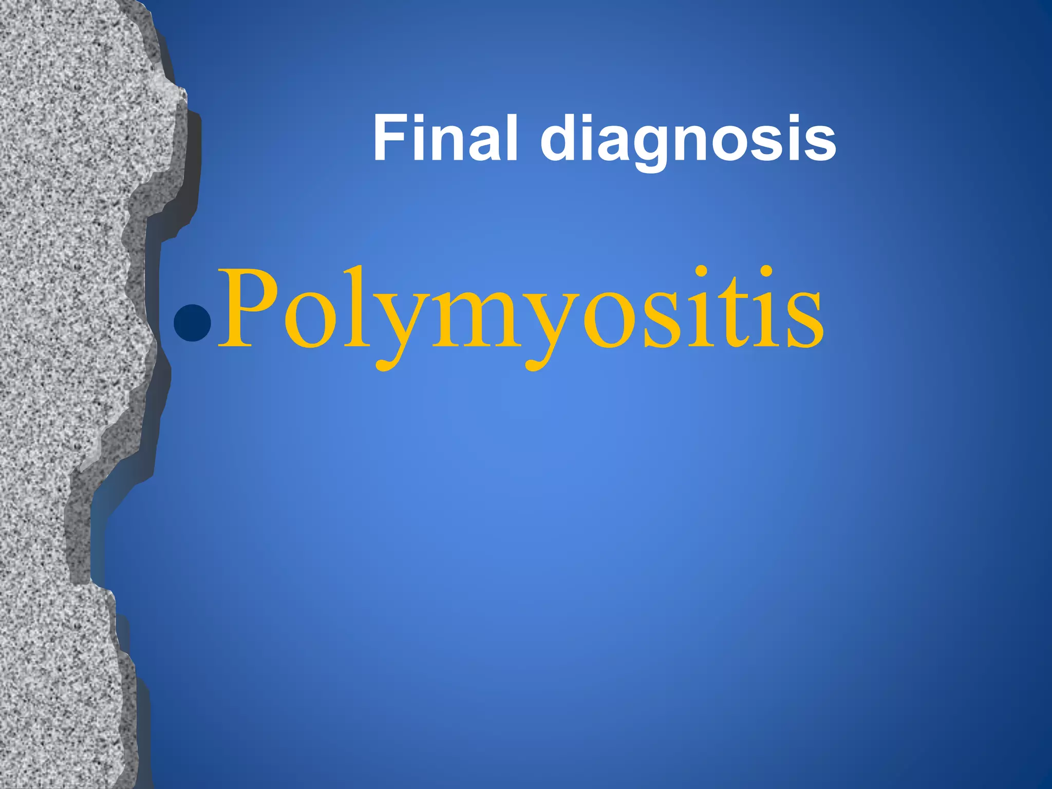 a case presentation of polymyositis | PPTX