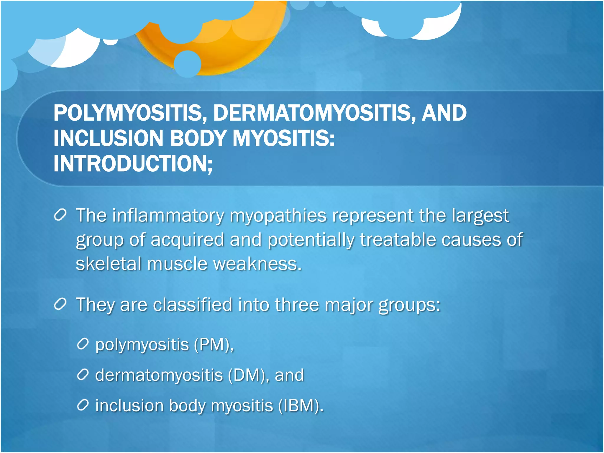 Polymyositis dermatomyositis and inclusion body myositis | PPTX