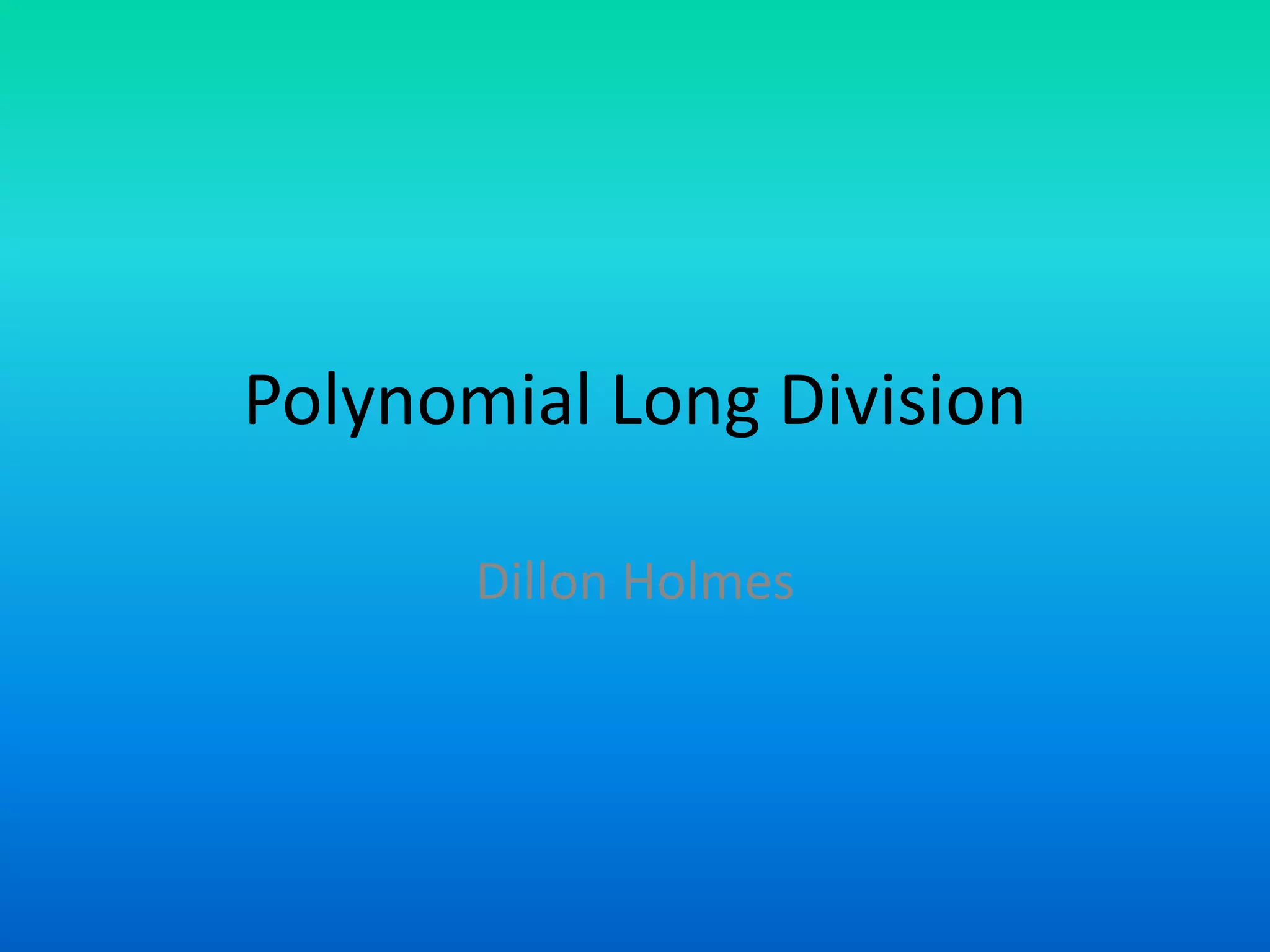 Polynomial long division | PPT