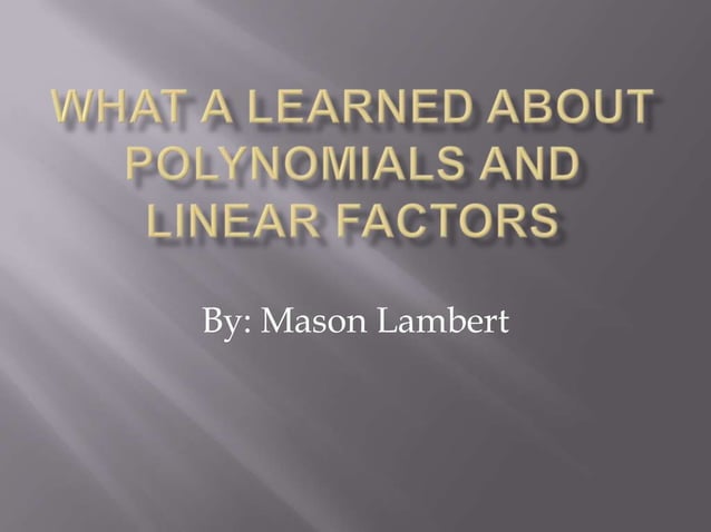 Polynomials and linear factors | PPTX