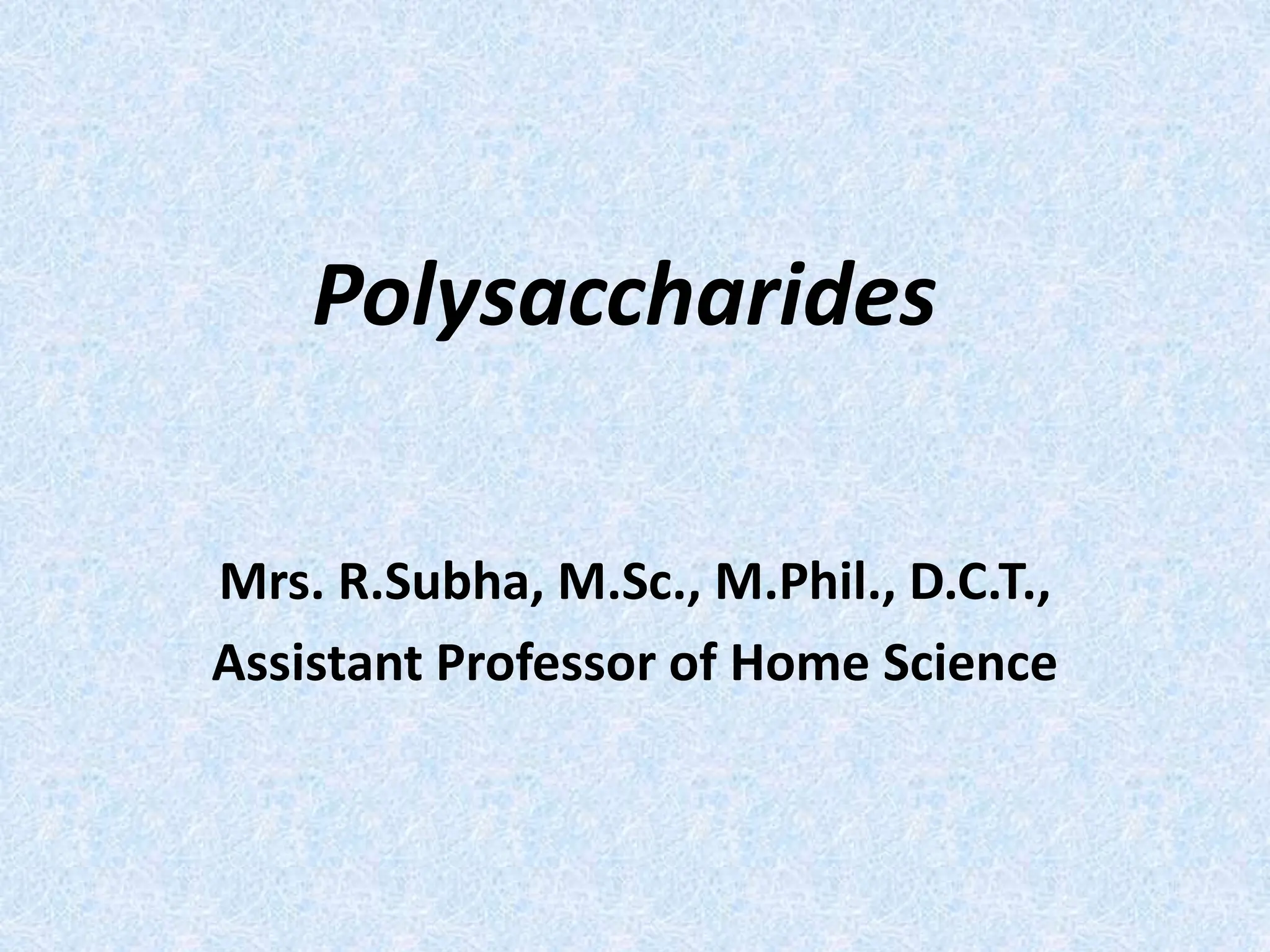 Polysaccharides.ppt | Chemistry | Science