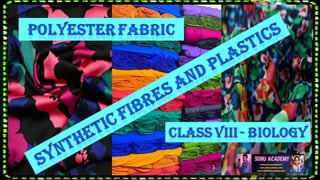 POLYESTER FABRIC- Synthetic Fibers and Plastics Class VIII - Biology ...