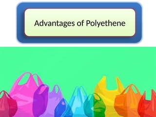Polythene benefits and harms to us and the Environment | PPTX