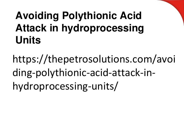 Avoiding Polythionic acid attack in Hydroprocessing Units | PPTX