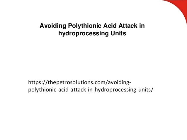 Avoiding Polythionic acid attack in Hydroprocessing Units | PPTX