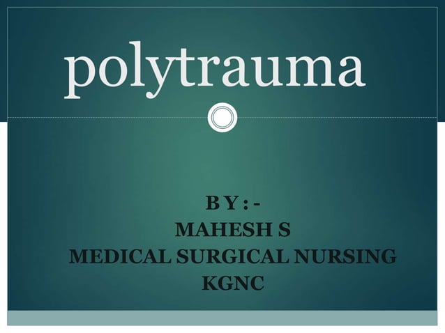 Polytrauma | PPTX | First Aid | Injuries