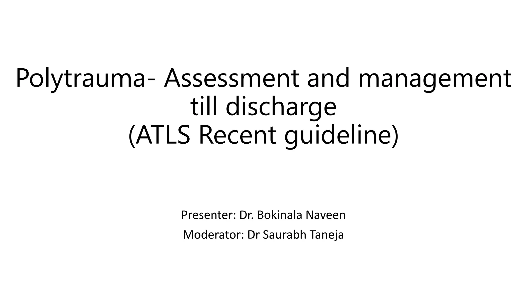 Polytrauma- Assessment and management till discharge.pptx