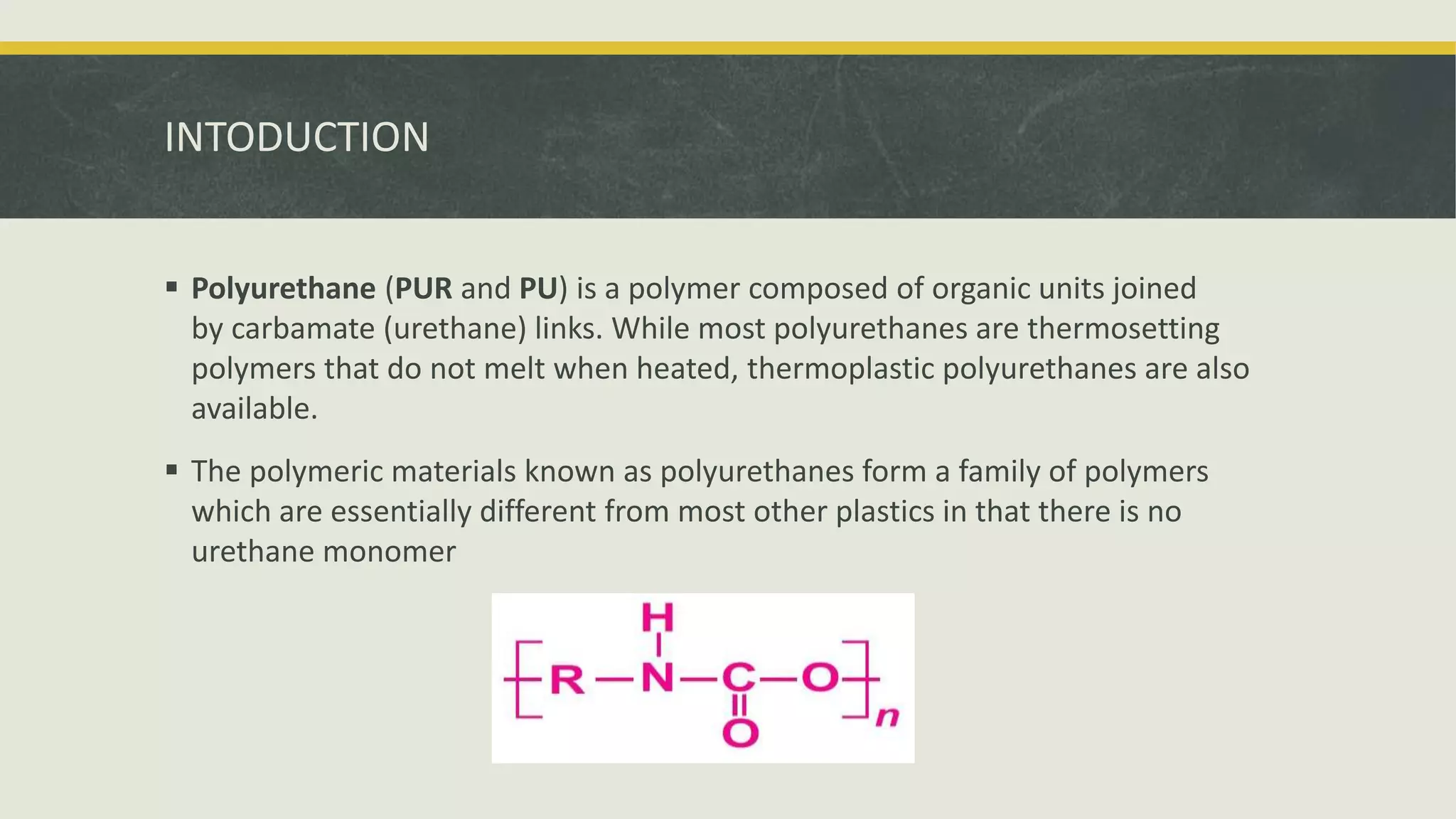 Polyurethane-structure,types,properties,preparation,application | PPTX