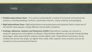 Polyurethane-structure,types,properties,preparation,application | PPTX