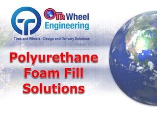 Polyurethane foam-fill-presentation-otr-wheel-engineering-apr-2012 | PDF