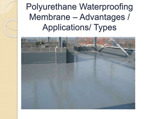 Polyurethane waterproofing membrane – advantages | PPT