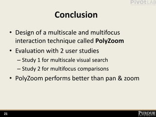 PolyZoom: Multiscale and Multifocus Exploration in 2D Visual Spaces | PPTX