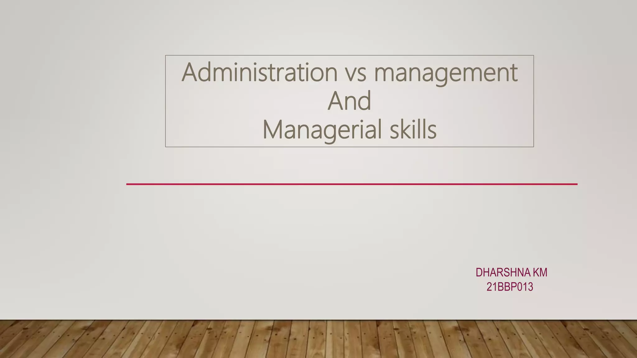 Administration vs Management and Managerial Skills | PPT
