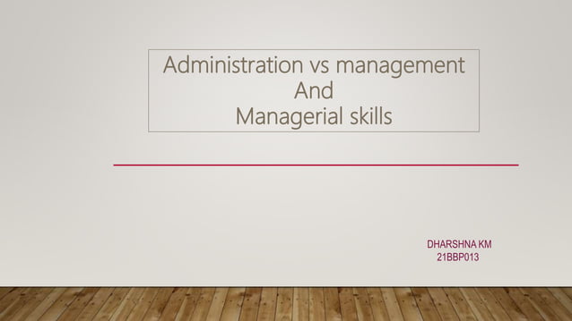 Administration vs Management and Managerial Skills | PPT