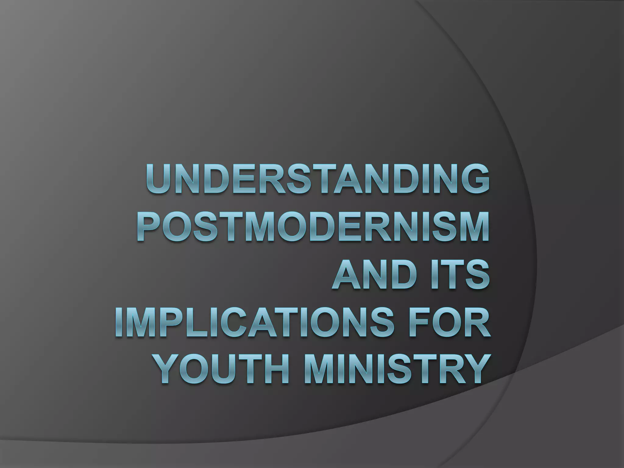Postmodernity & Youth Ministry | PPTX