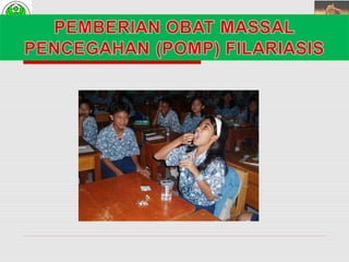 Pemberian Obat Massal Pencegahan (POMP) Filariasis | PPT