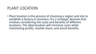 Plant Location, Plant Layout, Factors Affecting Plant Location | PPTX
