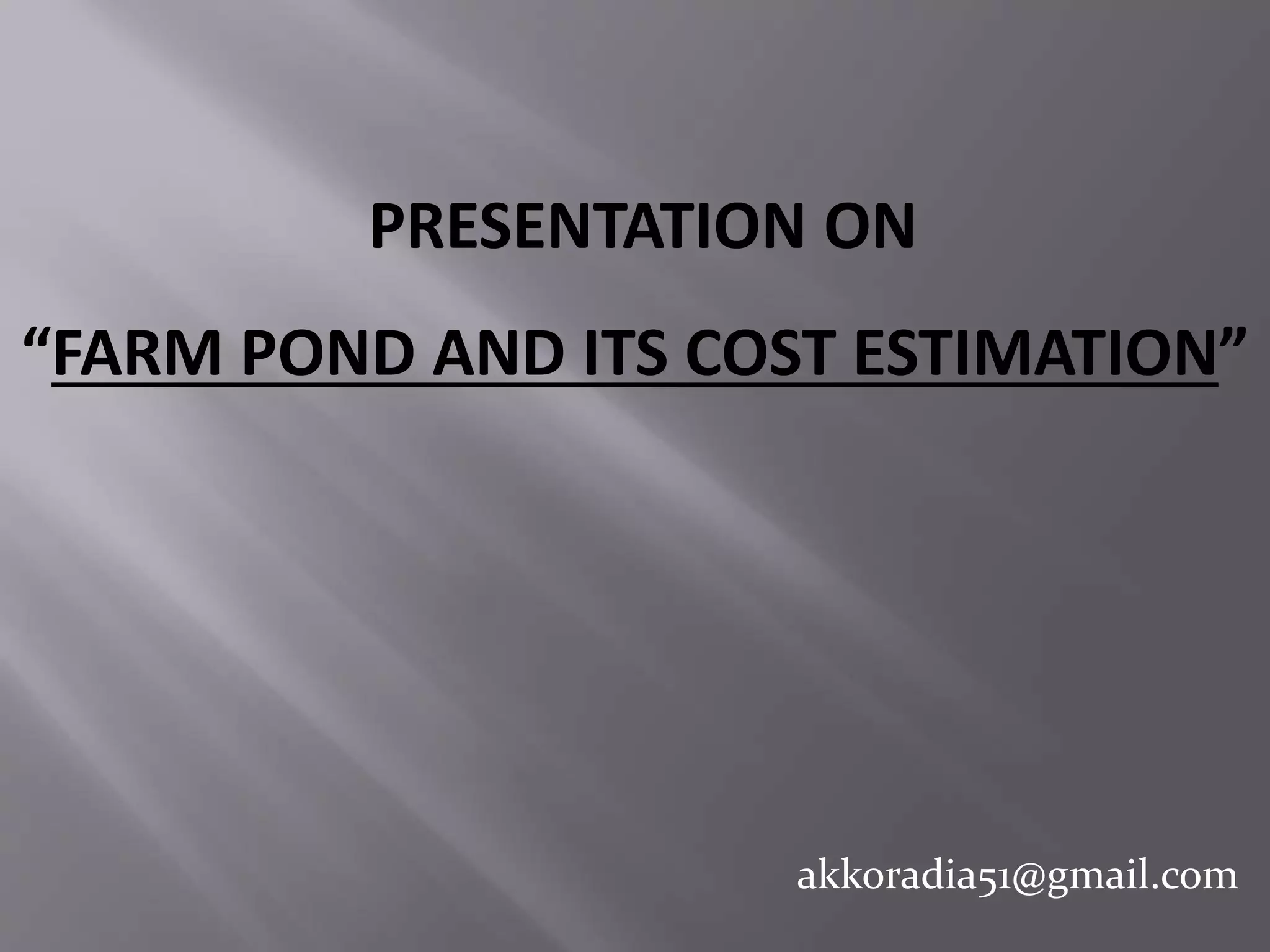 FARM POND DESIGN AND ITS COST ESTIMATION | PPTX