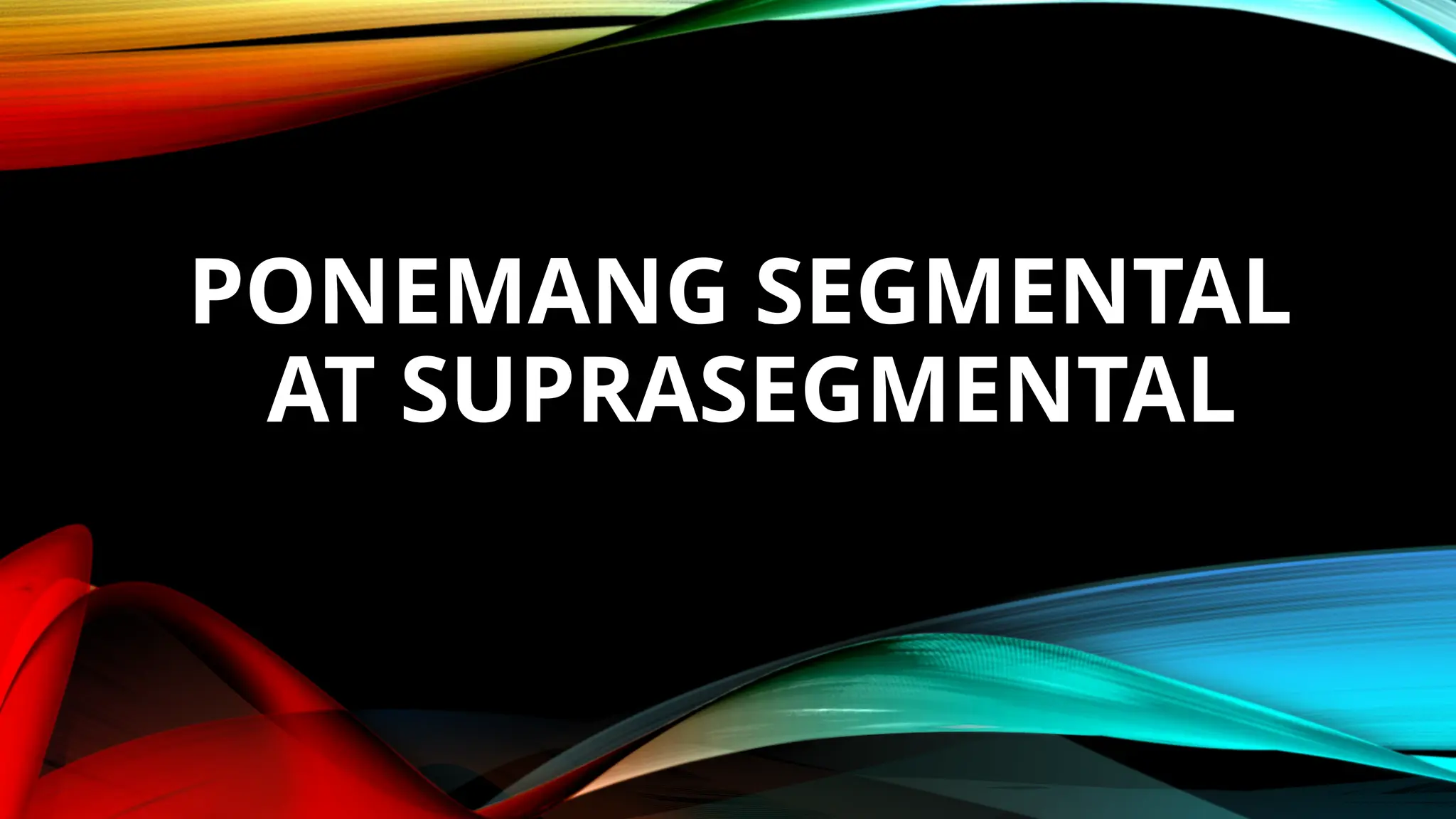 Ponema Segmental at Suprasegmental .pptx