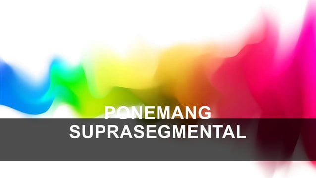 PONEMANG-SUPRASEGMENTAL.pptx
