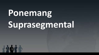 Ponemang Suprasegmental.pptx