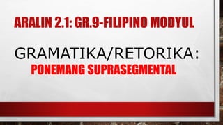 Ponemang Suprasegmental, Gr.9-Powerpoint Presentation | PPTX
