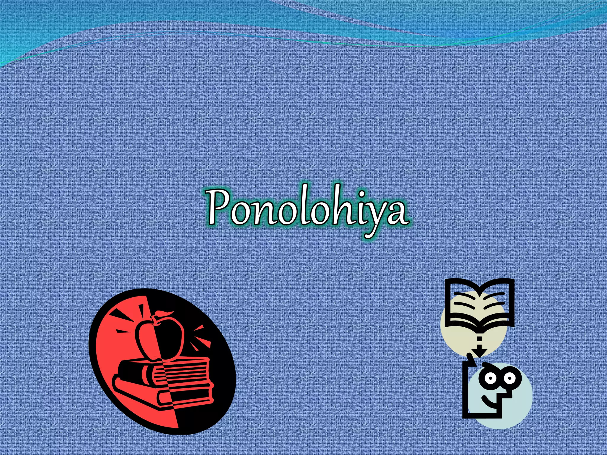 Ponolohiya (FIL 101) | PPTX