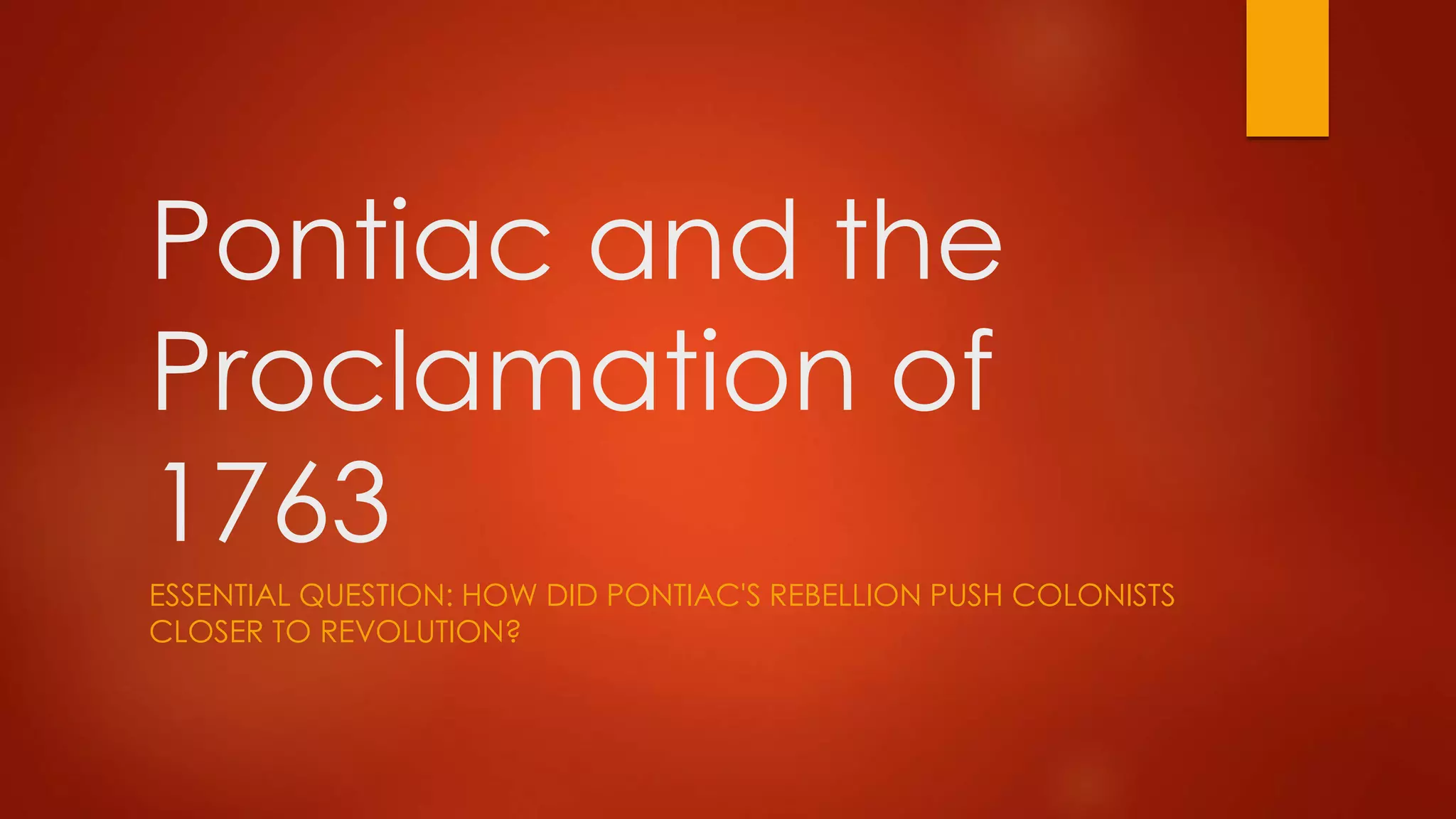 Pontiac's Rebellion and Proclamation of 1763 | PPTX