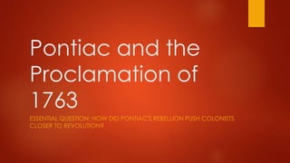 Pontiac's Rebellion and Proclamation of 1763 | PPTX