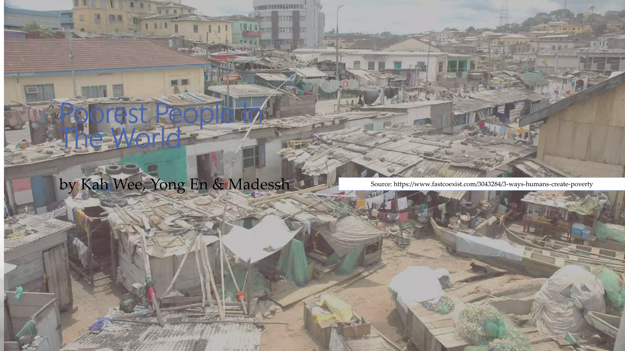 Poorest people in the world (kah wee, yong en, madessh) | PPT