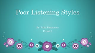 Poor listening styles | PPT
