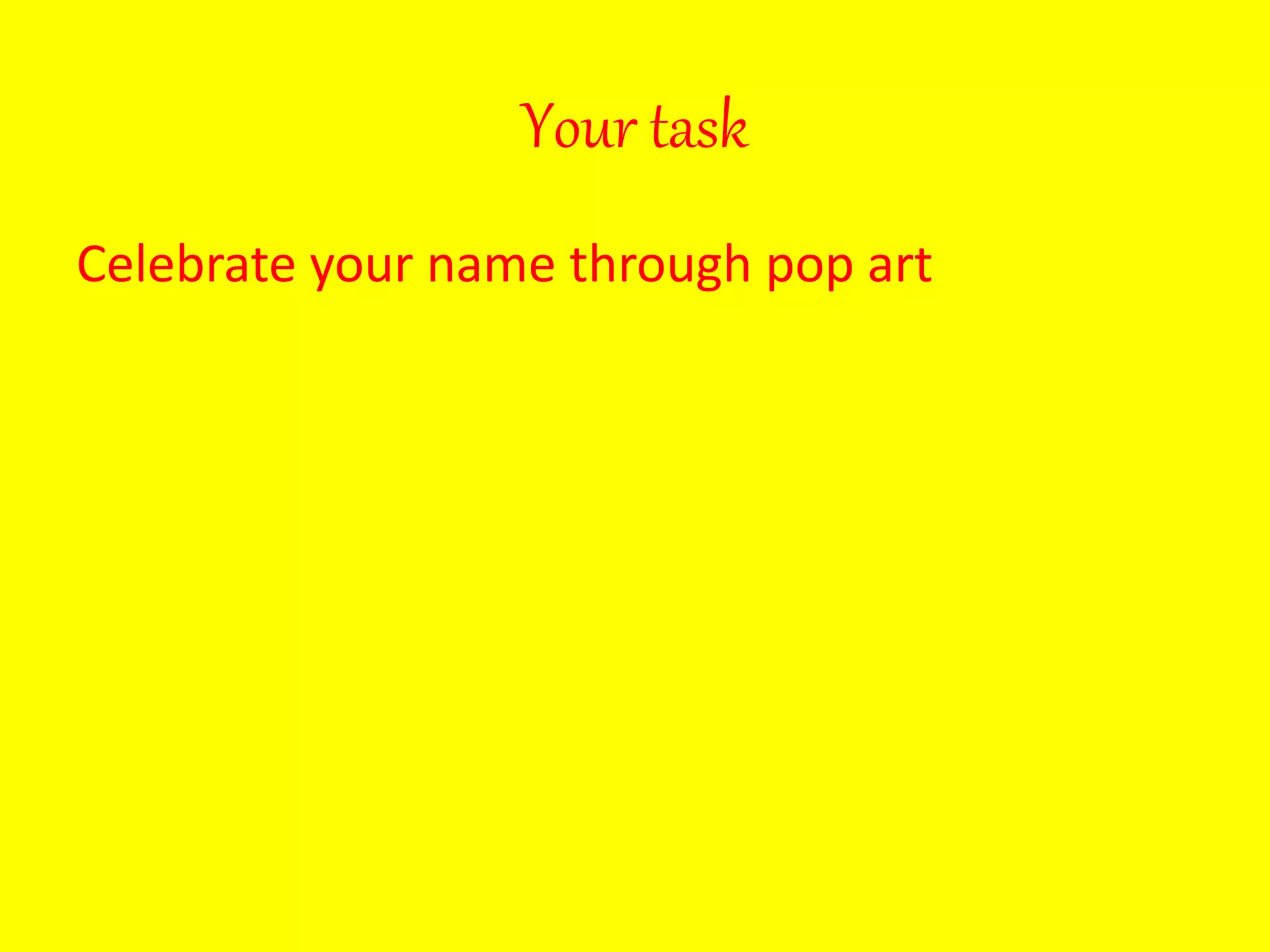 Pop art (name assignment) [autosaved] | PPTX