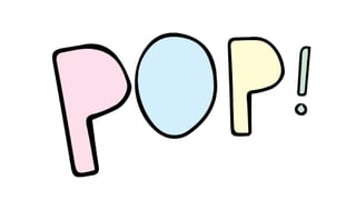 Pop! final presentation | PPT