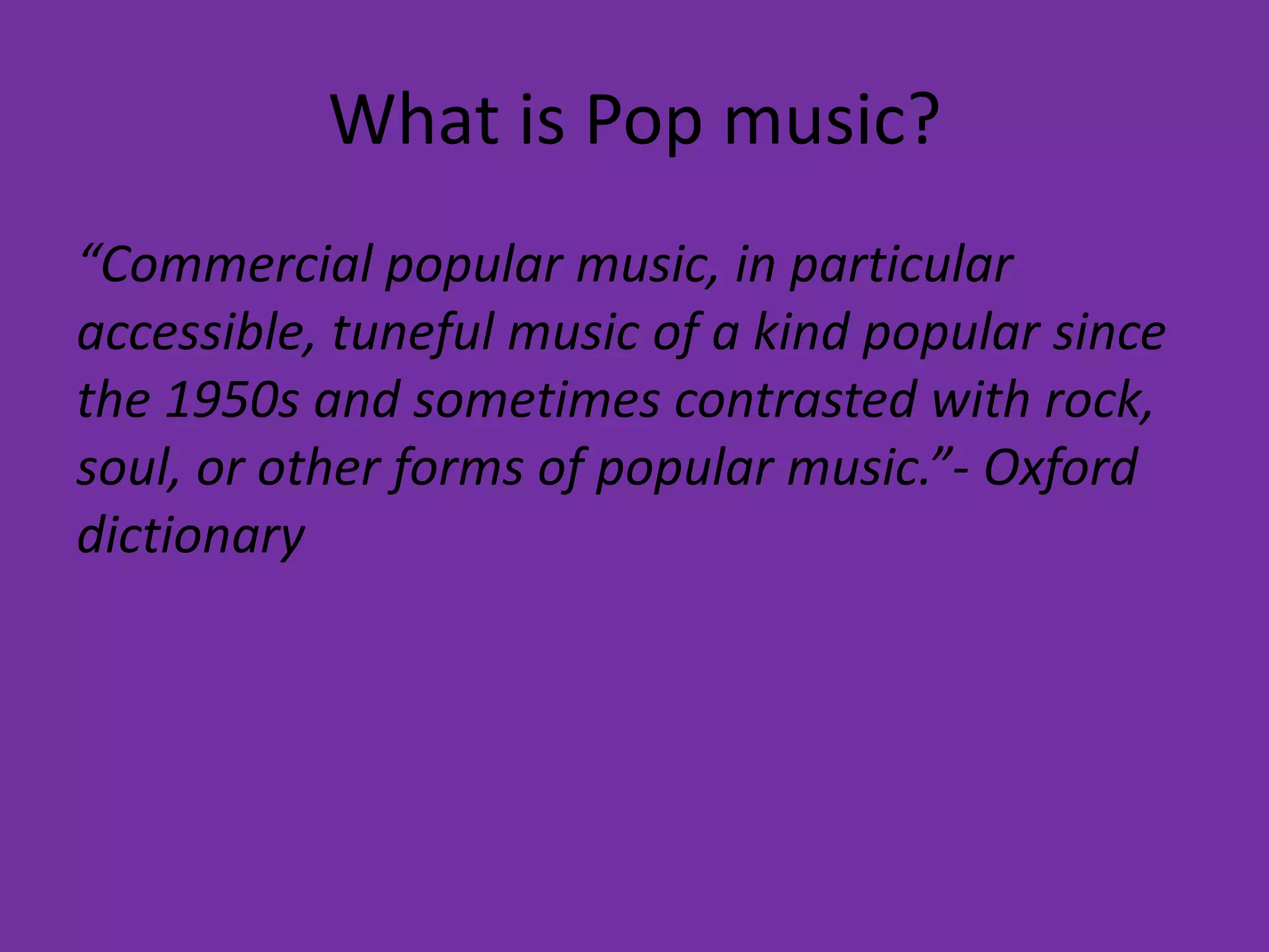Pop music | PPTX | Contemporary Hits/Pop/Top 40 | Music