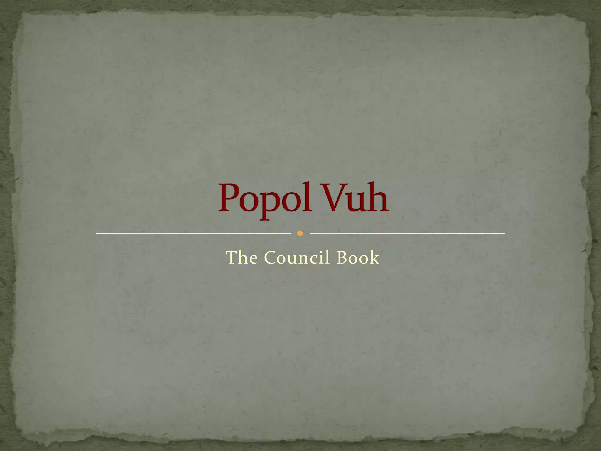 The Popol Vuh and its Legacy | PPT