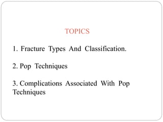 Fracture types - Plaster Of Paris tecniques and Complications | PPTX