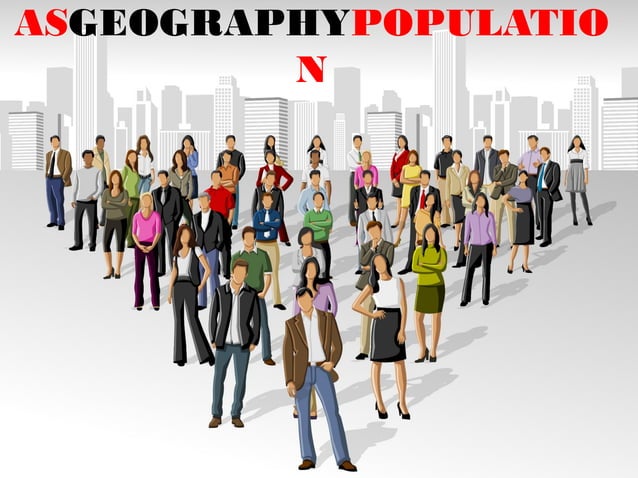 AS GEOGRAPHY POPULATION | PPT | Geography | Science