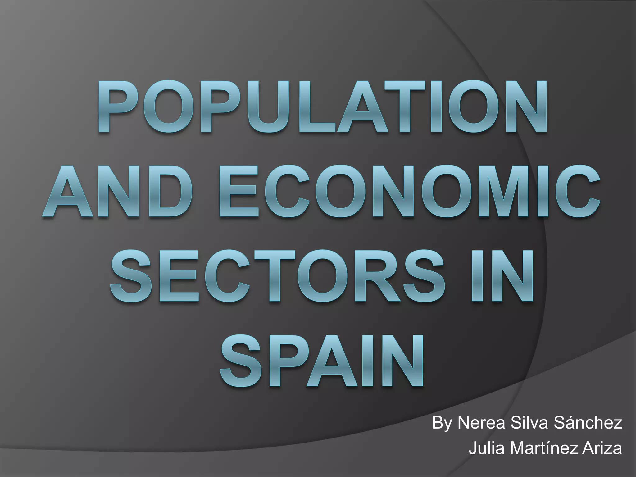 Population and economic sectors in spain by Nerea and Julia | PPTX