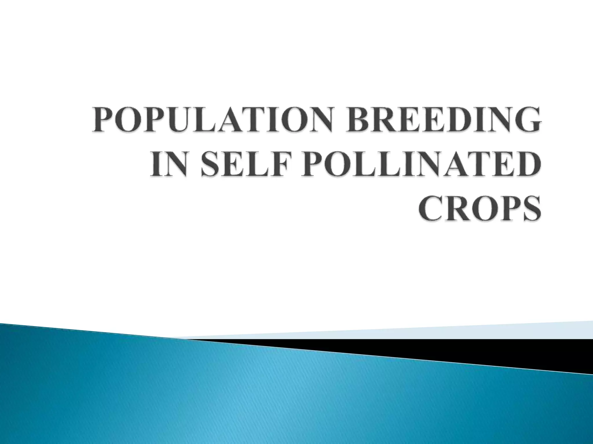 Population breeding in self pollinated crops | PPTX