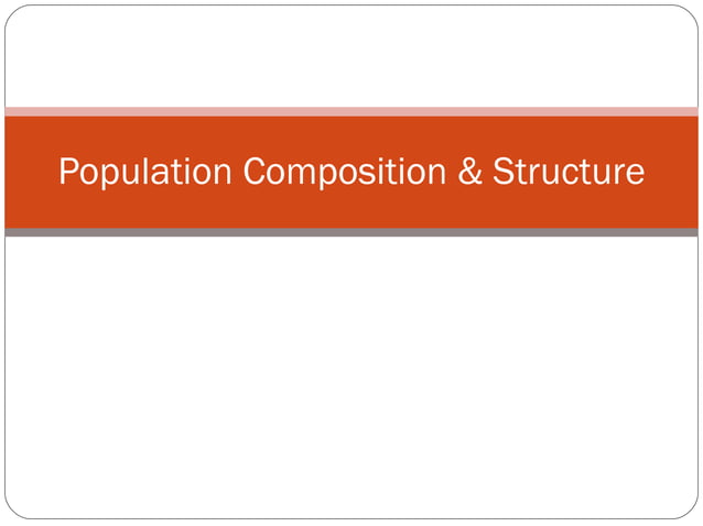 Population Composition And Structure Ppt