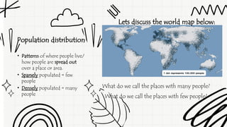 population distribution.pptxPatterns of where people live/ how people ...