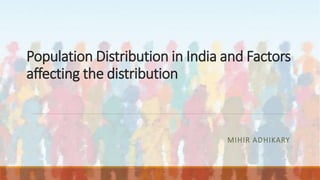 Population distribution in India and Factors affecting the distribution | PPTX