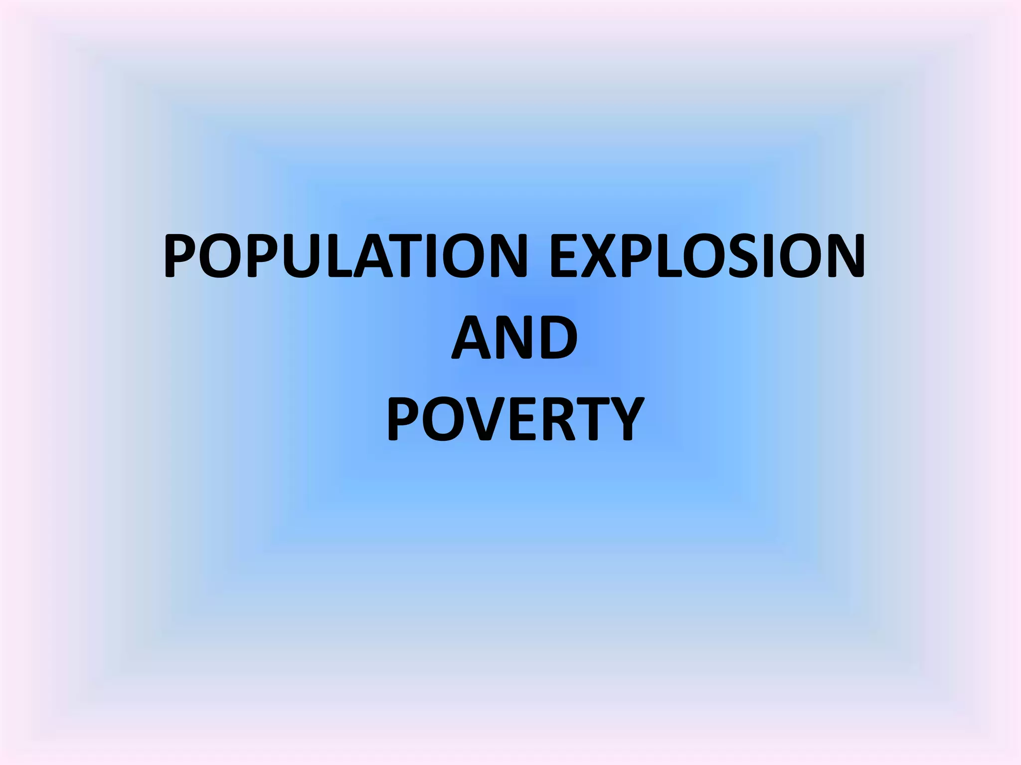 Population explosion | PPTX | Reproductive Health | Diseases and Conditions