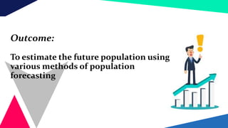 Calculating future population using Population forecasting methods | PPTX