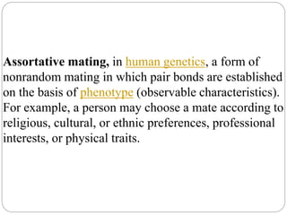 ASSORTIVE MATING AND GENE FREQUENCY CHANGES (POPULATION GENETICS) | PPTX